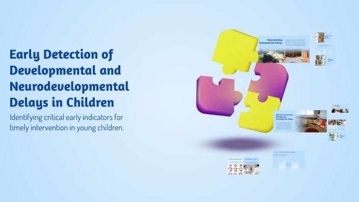 Early Detection of Developmental and Neurodevelopmental Delays in ...