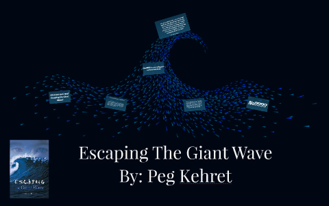 Escaping The Giant Wave by erin mcgrath on Prezi