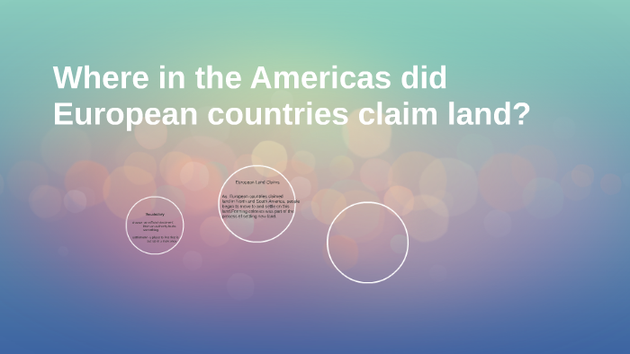 where in the Americas did European countries claim Land by Mya Oropeza ...