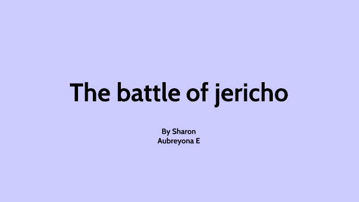 The battle of jericho By Sharon by Aubreyona Eatmon on Prezi
