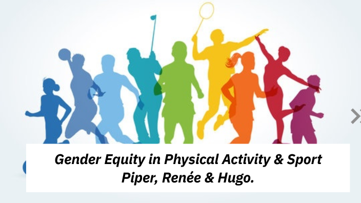 Gender Equity in Physical Activity and Sport by Renee Vardy on Prezi