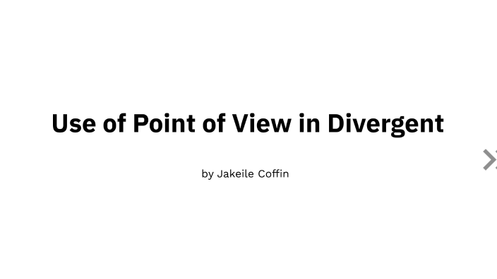 use of point of view in divergent by Jakeile coffin on Prezi