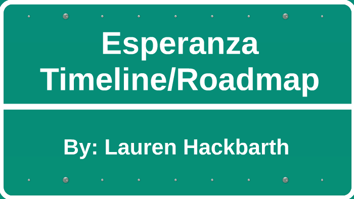 Esperanza Timeline by Lauren Hackbarth on Prezi