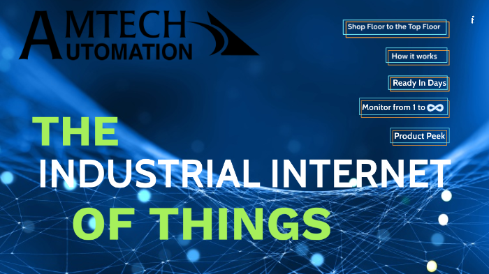 Amtech Automation Industrial Internet of Things by Scott Kimlinger on Prezi