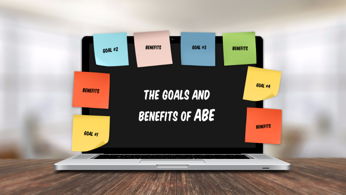ABE: Goals and Benefits Infographic by hannah jobe on Prezi