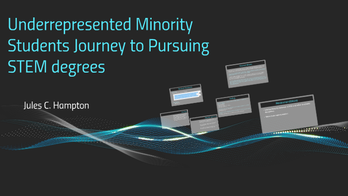 Underrepresented Minority Students Journey to Pursuing STEM by on Prezi