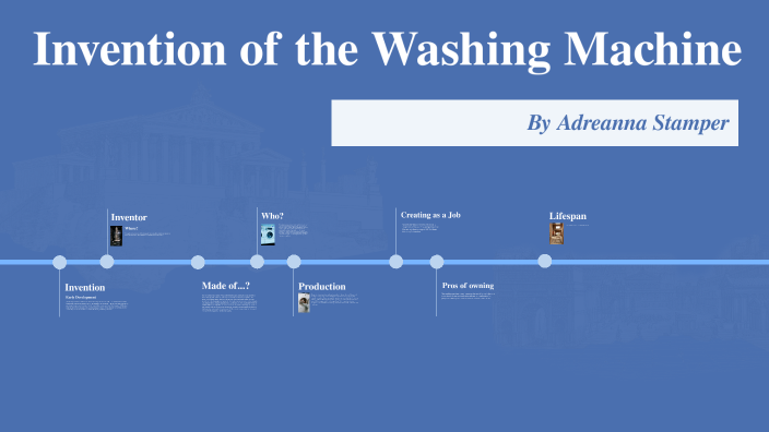 Invention of the Washing Machine by Adreanna Stamper on Prezi