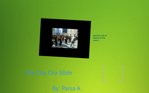 The Cha Cha Slide by willie perry by Parsa A on Prezi