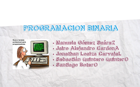 PROGRAMACION BINARIA by daniela gomez on Prezi