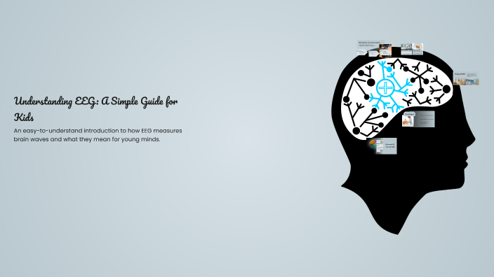 Understanding EEG: A Simple Guide for Kids by Ashton Gilbert on Prezi