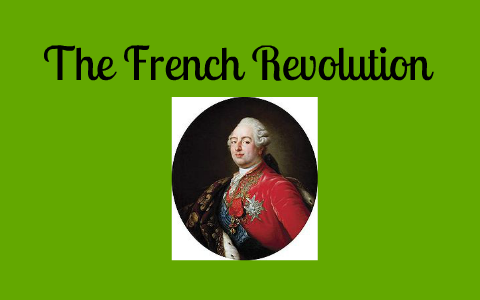 King Louis XVI - The French Revolution? by Zach Judson on Prezi