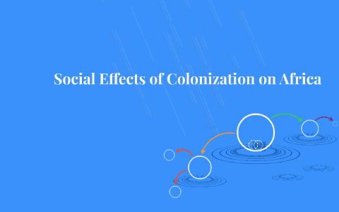 Social Effects of Colonization on Africa by Afnan Haq on Prezi