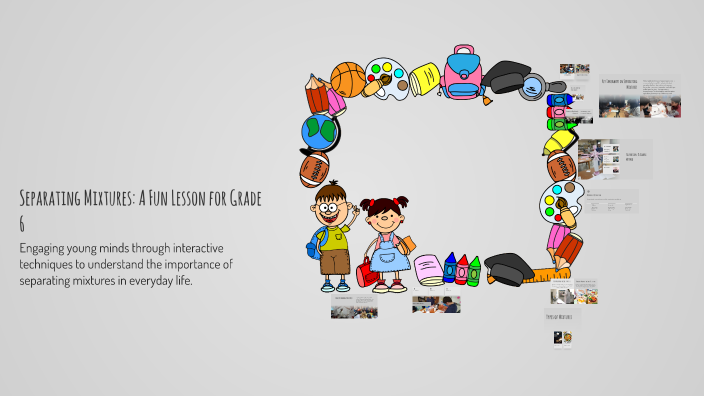 Separating Mixtures: A Fun Lesson for Grade 6 by Aljun Alag on Prezi
