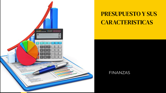 EL PRESUPUESTO Y SUS CARACTERISTICAS by jesus gutierrez on Prezi