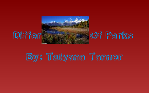Different Kinds Of Parks by Tatyana Tanner on Prezi