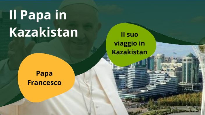 Papa Kazakistan by Alessio Forte on Prezi