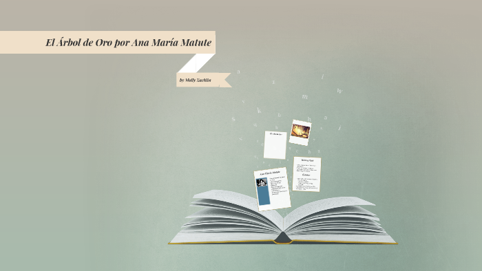 El Arbol del Oro by Ana Maria Matute by Molly Zachlin on Prezi