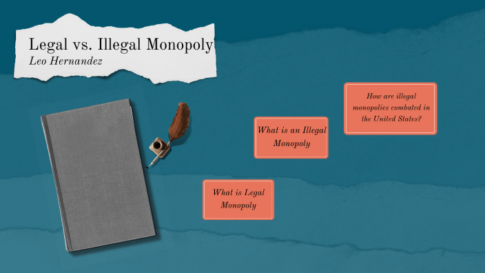 Legal vs Illegal Monopoly by Leo Hernandez on Prezi