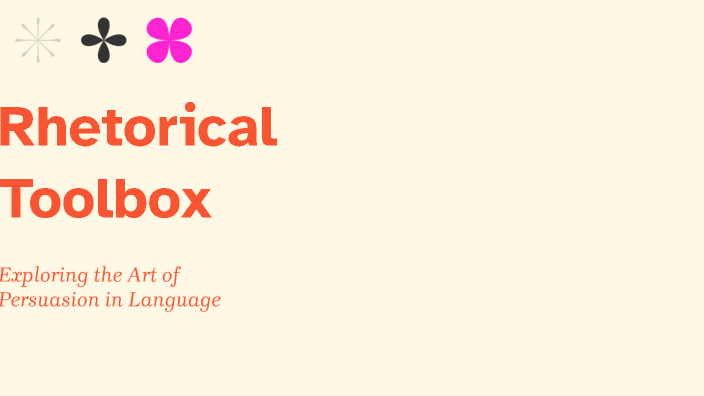Rhetorical Toolbox by Roslyn Kellogg on Prezi
