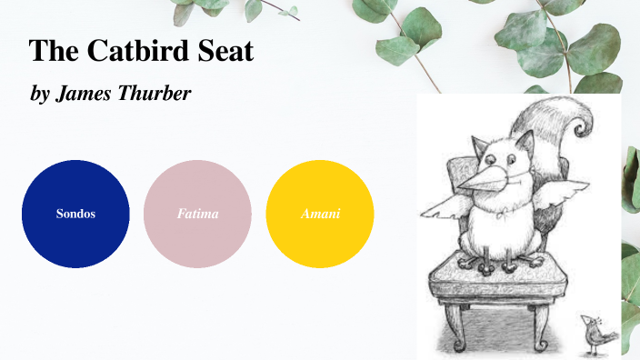 the catbird seat by ibraheem touqan on Prezi