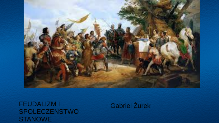 Feudalizm by Gabryś Żurek on Prezi
