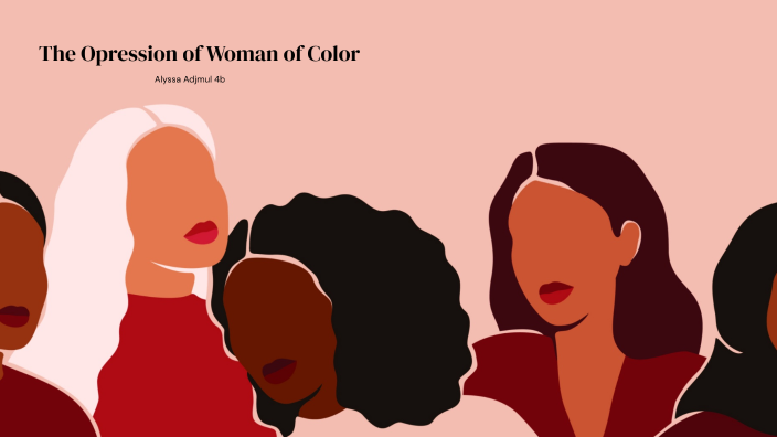 The Opression of Woman of Color by Alyssa Adjmul on Prezi