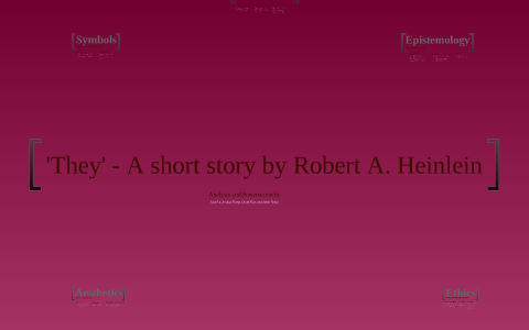 "They" - Robert A. Heinlein by Sahar Panju on Prezi