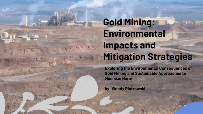 Gold Mining: Environmental Impacts and Mitigation Strategies by wendy ...