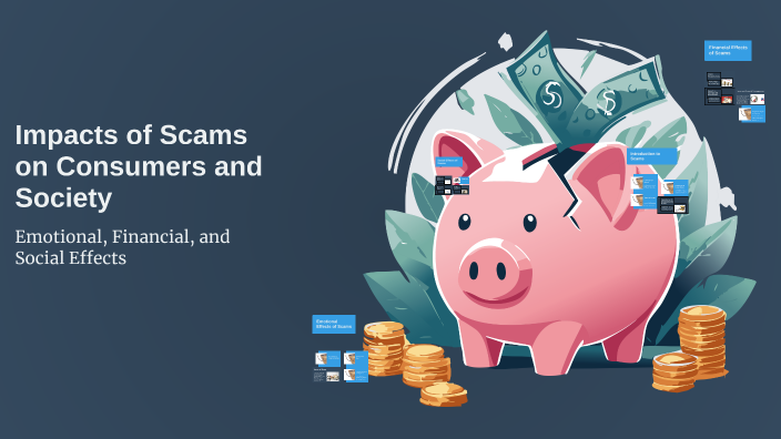 Impacts of Scams on Consumers and Society by Neel sharda on Prezi