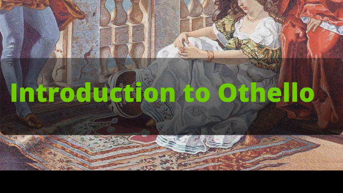 Introduction to Othello by Susan Shank on Prezi
