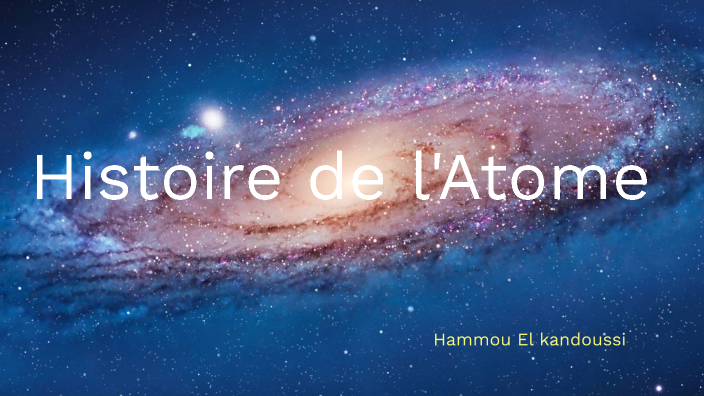 histoire de l'atome by el kandoussi hammou on Prezi