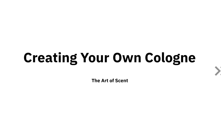 Creating Your Own Cologne by Tiano Serrano on Prezi