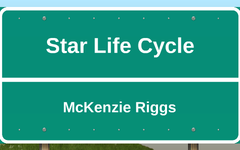 Star Life Cycle by McKenzie Riggs on Prezi