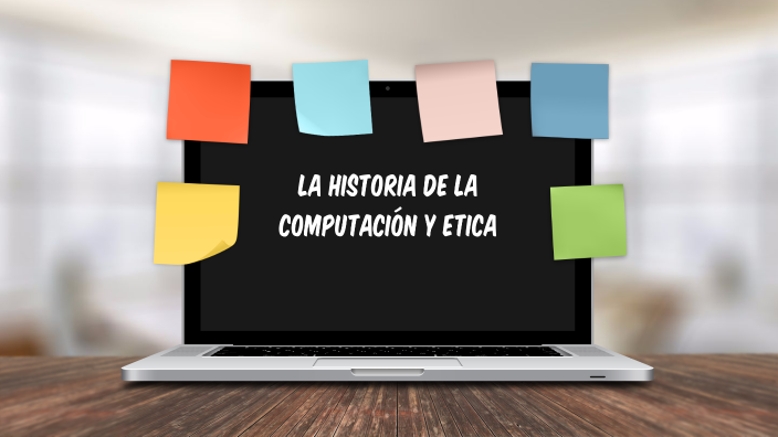 la historia de la computacion y etica by Jhosep Sneider Cataño801 on Prezi