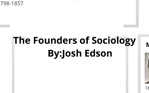 Founders of Sociology by Joshua Edson on Prezi