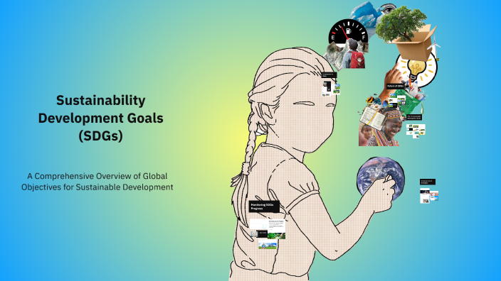 Sustainability Development Goals (SDGs) by Daniela Fernandez on Prezi
