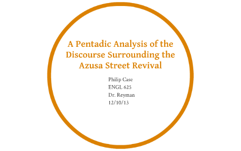 A Pentadic Analysis of the Discourse Surrounding the Azusa S by Philip Case