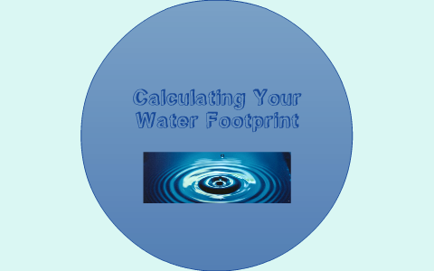 Water Footprint Calculator by ISB208L Team Science on Prezi