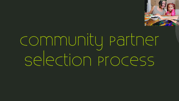Community Parter Selection Process by Kris Fenn on Prezi