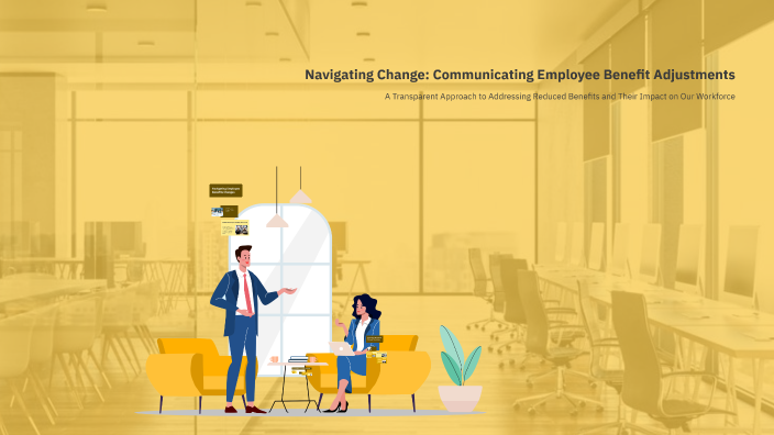Navigating Change: Communicating Employee Benefit Adjustments by Emmanuel Katumwa on Prezi
