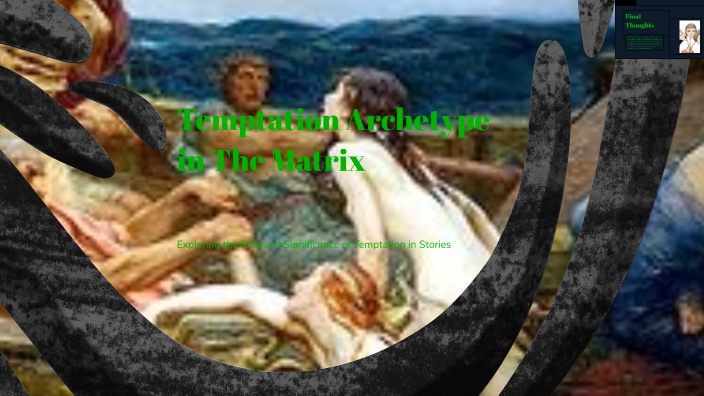 Temptation Archetype in the Matrix by The Big dog on Prezi