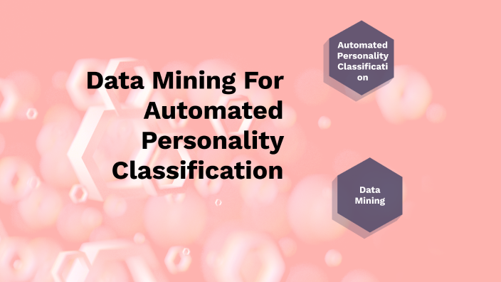Data Mining For Automated Personality Classification by Rose Mary on Prezi