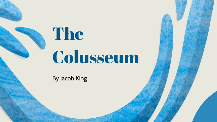 the coluseum by Jacob King on Prezi