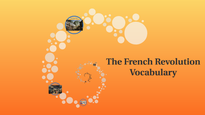 The French Revolution Vocabulary by Josue Pearson-Granados on Prezi