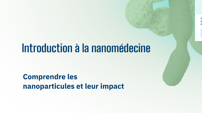 Introduction à la nanomédecine by Samia Ramdani on Prezi