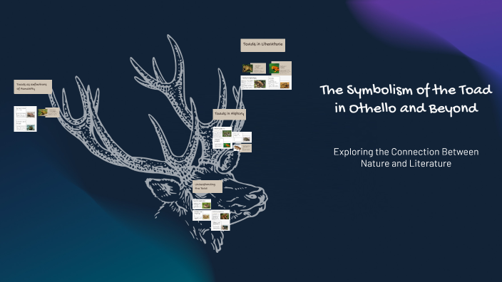 The Symbolism of the Toad in Othello and Beyond by Lara Uluhan on Prezi