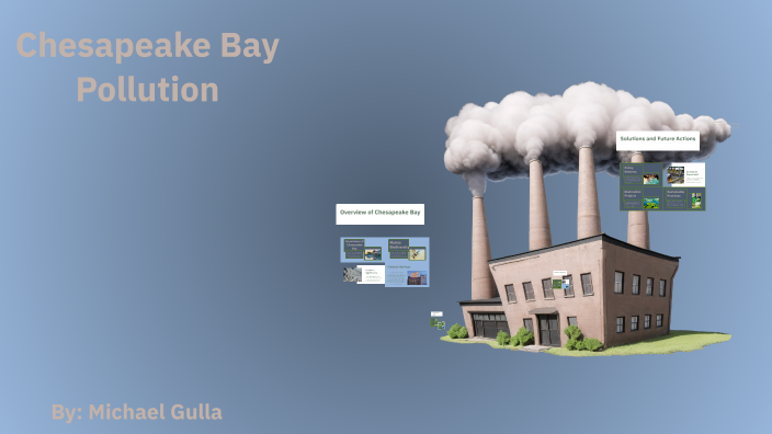 Chesapeake Bay Pollution- Michael Gulla by Michael Gulla on Prezi