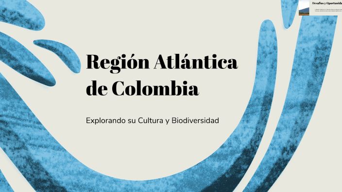 Región Atlántica de Colombia by DANIEL CANDAMIL MEDINA on Prezi