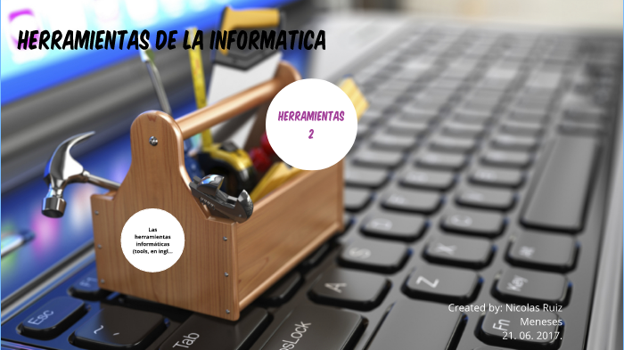 Herramientas de la informatica by nicolas meneses on Prezi
