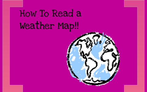How to Read Weather Maps!! by elma Pintol